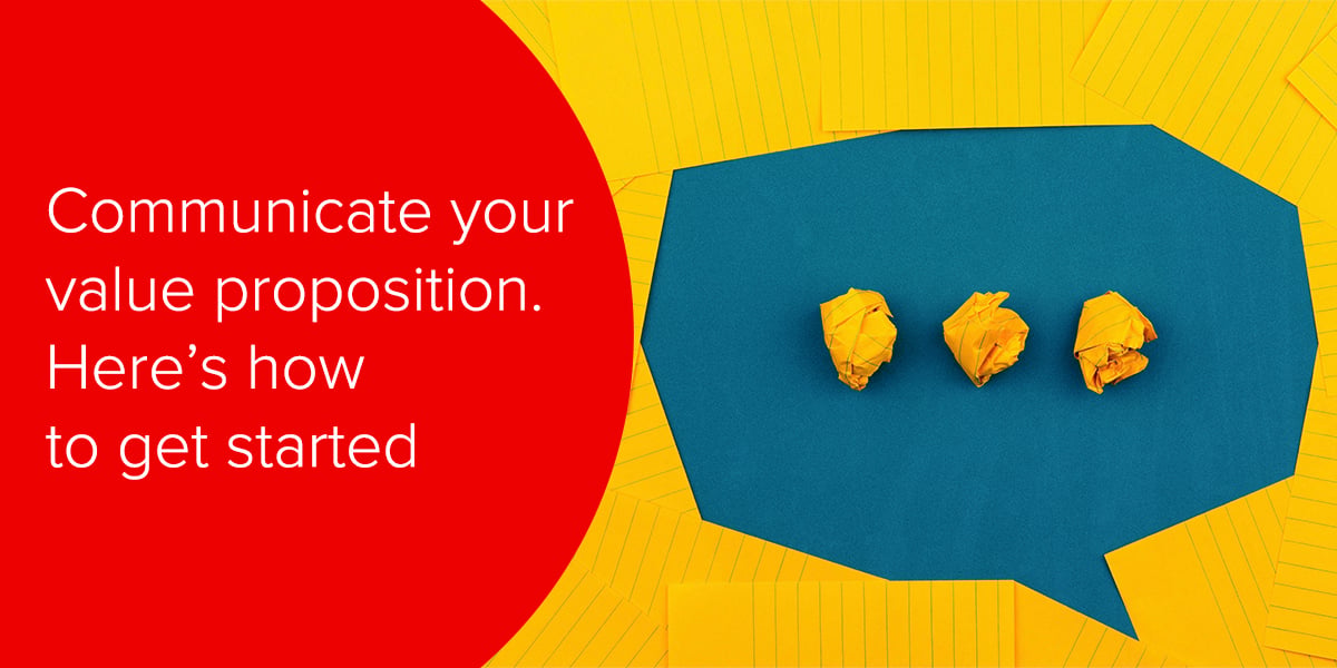 Communicate Your Value Proposition Heres How To Get Started 0377